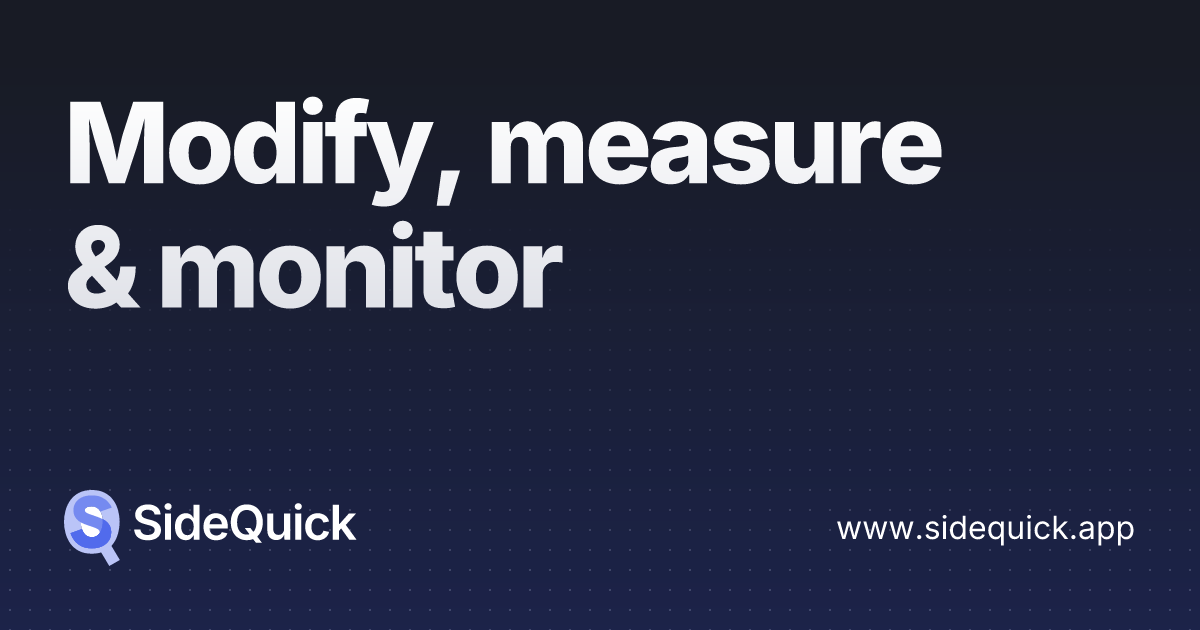 SideQuick – Modify, measure & monitor.